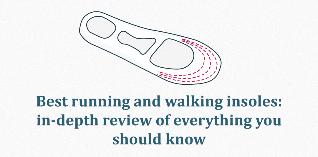 How to choose the best insoles for running and walking (In-depth guide ...